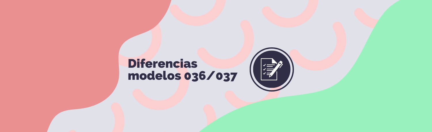 ¿Modelo 036 o 037? Te explicamos las diferencias | TaxDown